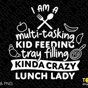 I Am A Multi-tasking Kid Feeding Svg Png, Crazy Lunch Lady Svg, Funny Cafeteria Staff Gift ...