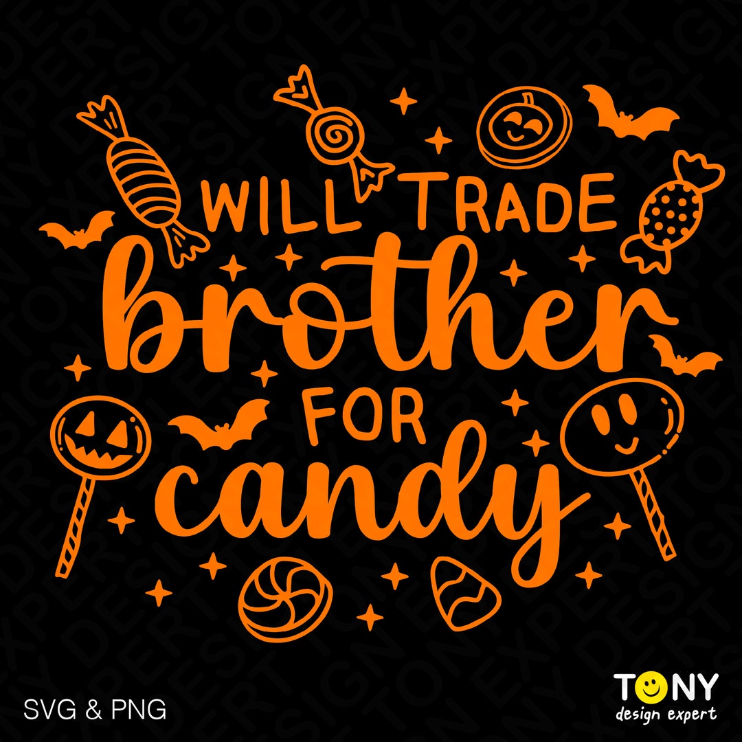 Will Trade Brother for Candy Svg Png, Funny Kid Halloween Svg, Brother ...