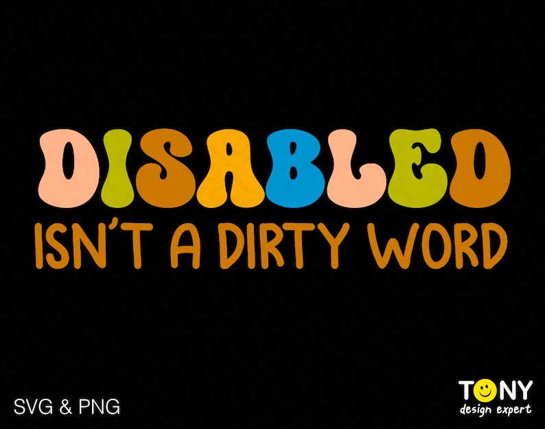 Disabled Isn't A Dirty Word Svg Png, Disability Svg, Disability ...
