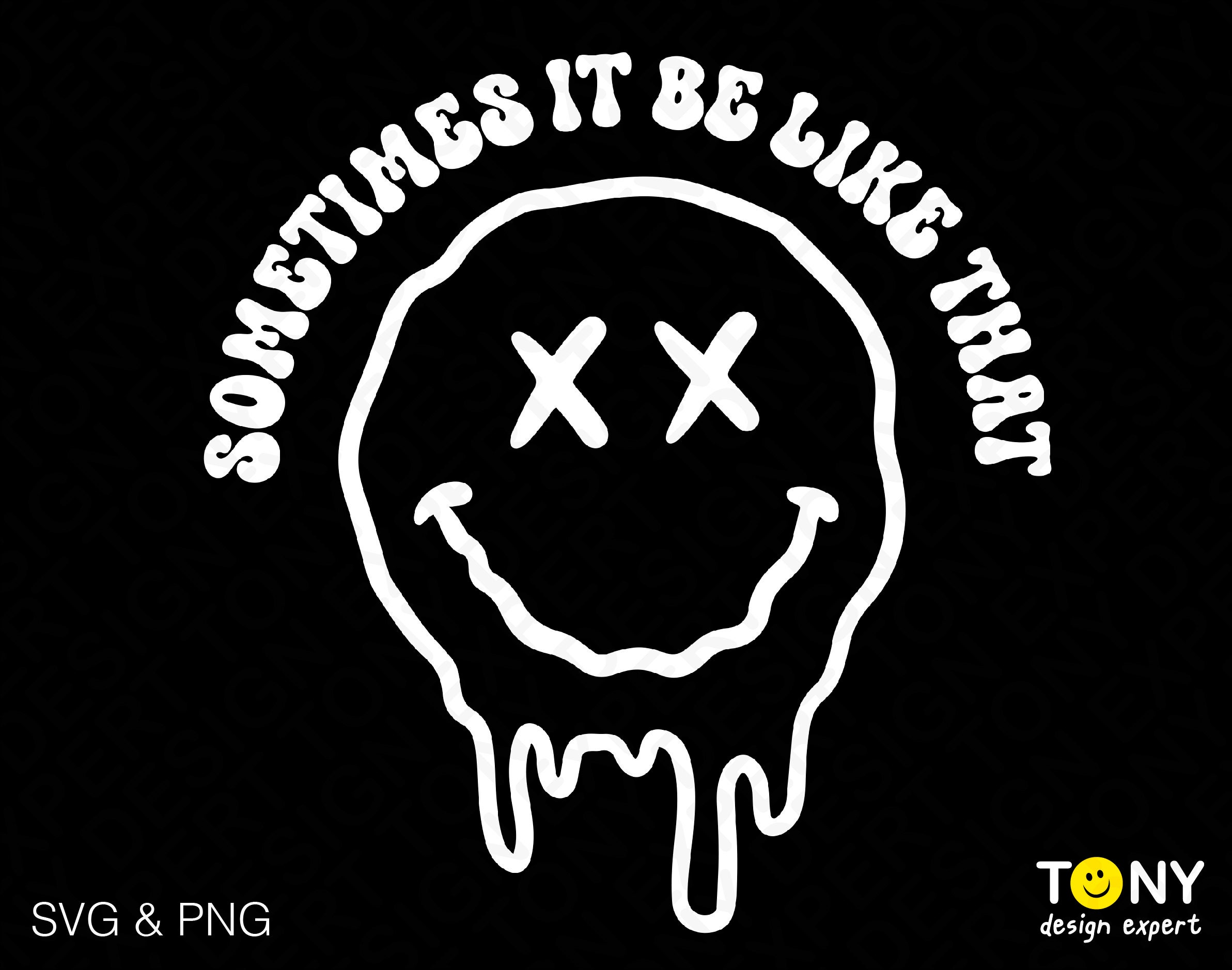 Sometimes It Be Like That Svg Png Melted Smiley Svg Funny - Etsy