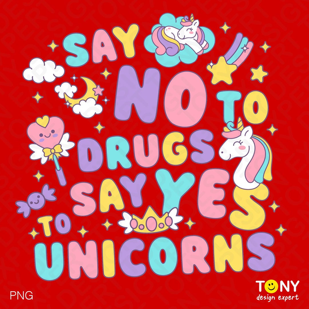 Say No to Drugs Yes to Unicorns PNG: Teacher School Awareness Week ...