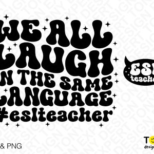 We All Laugh in the Same Language Svg Png, ESL Teacher Svg, Trendy ...