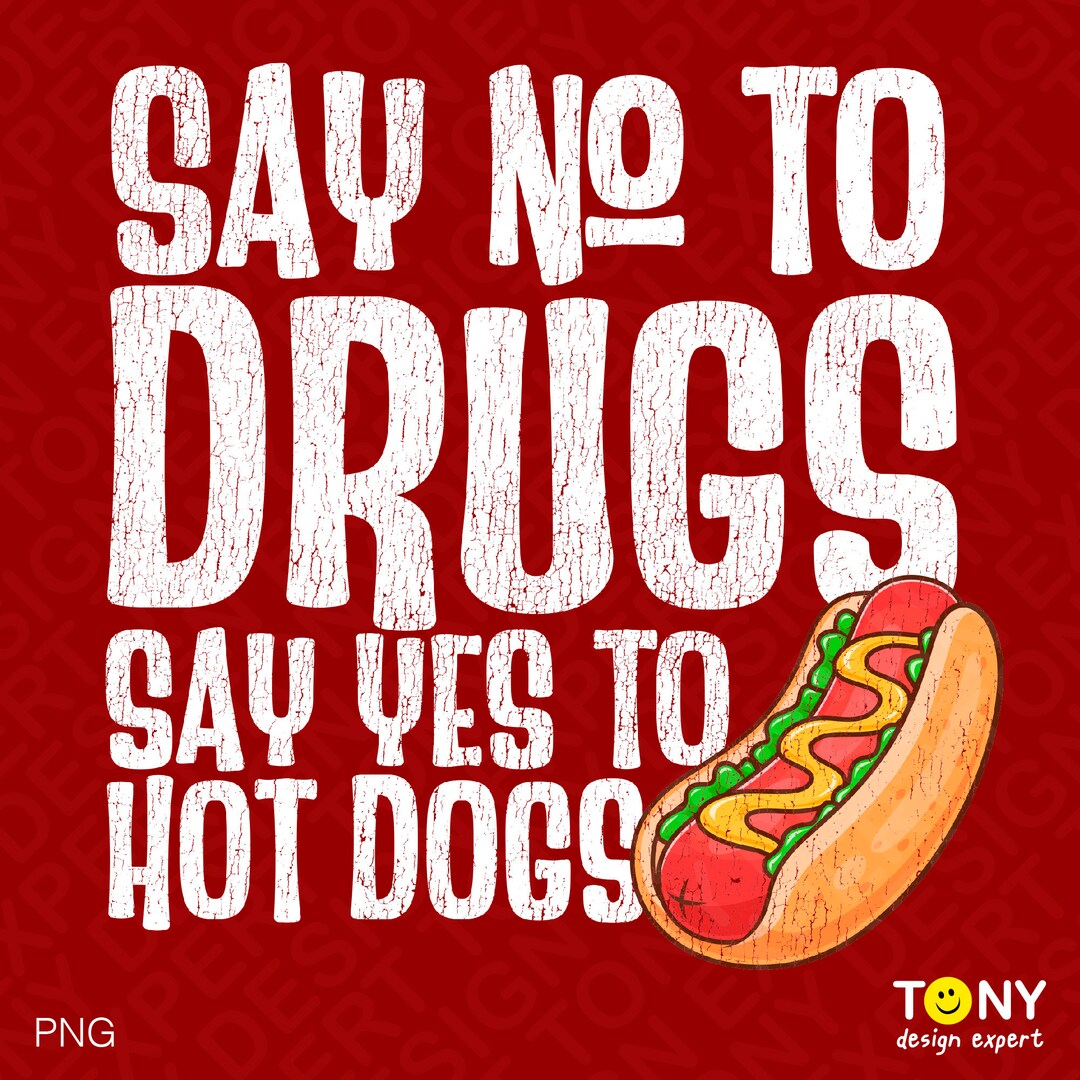 Say No to Drugs Png, Say Yes to Hot Dogs Png, We Wear Red Png, Red ...