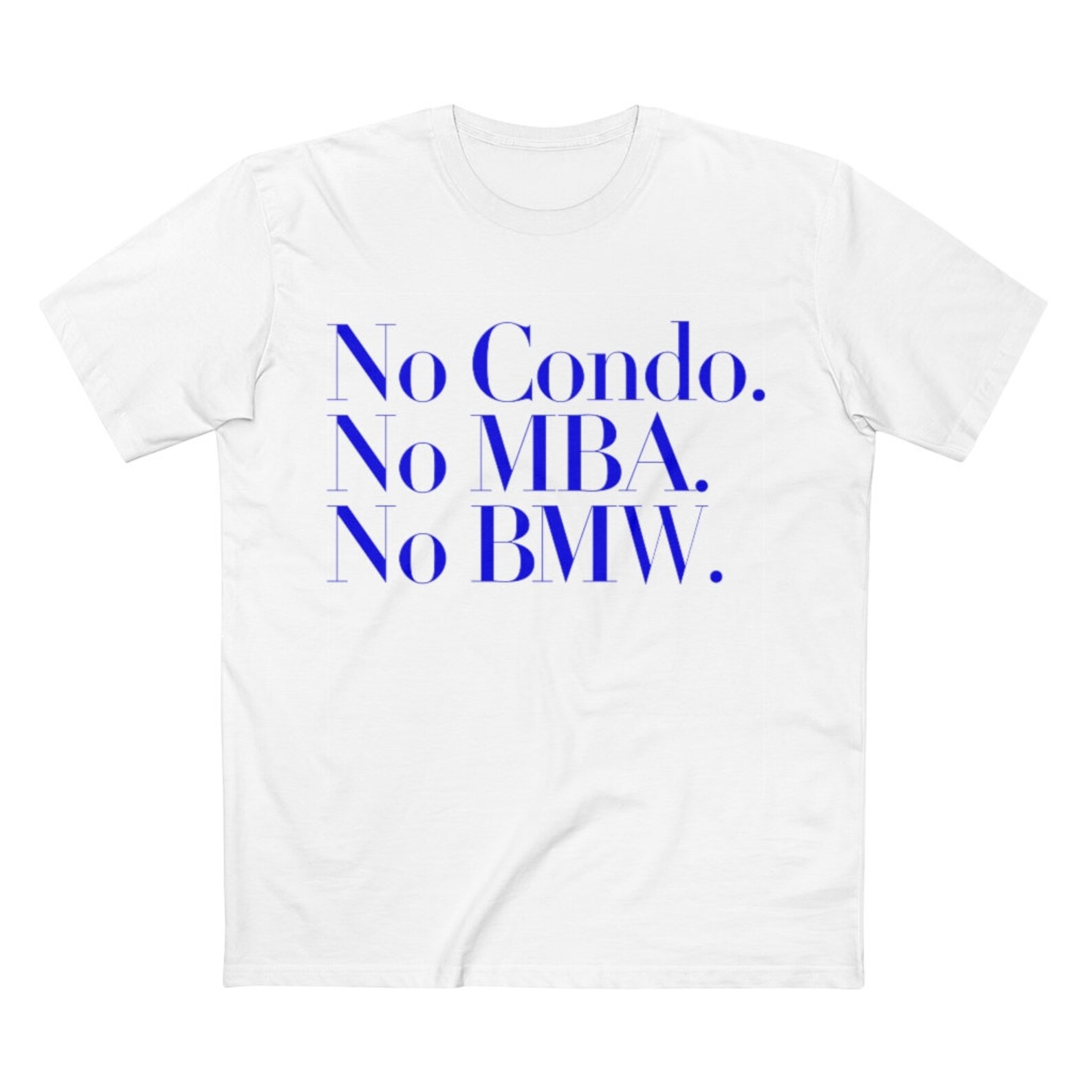 No Condo. No MBA. No BMW. T-shirt | College Dropout | School Sucks ...