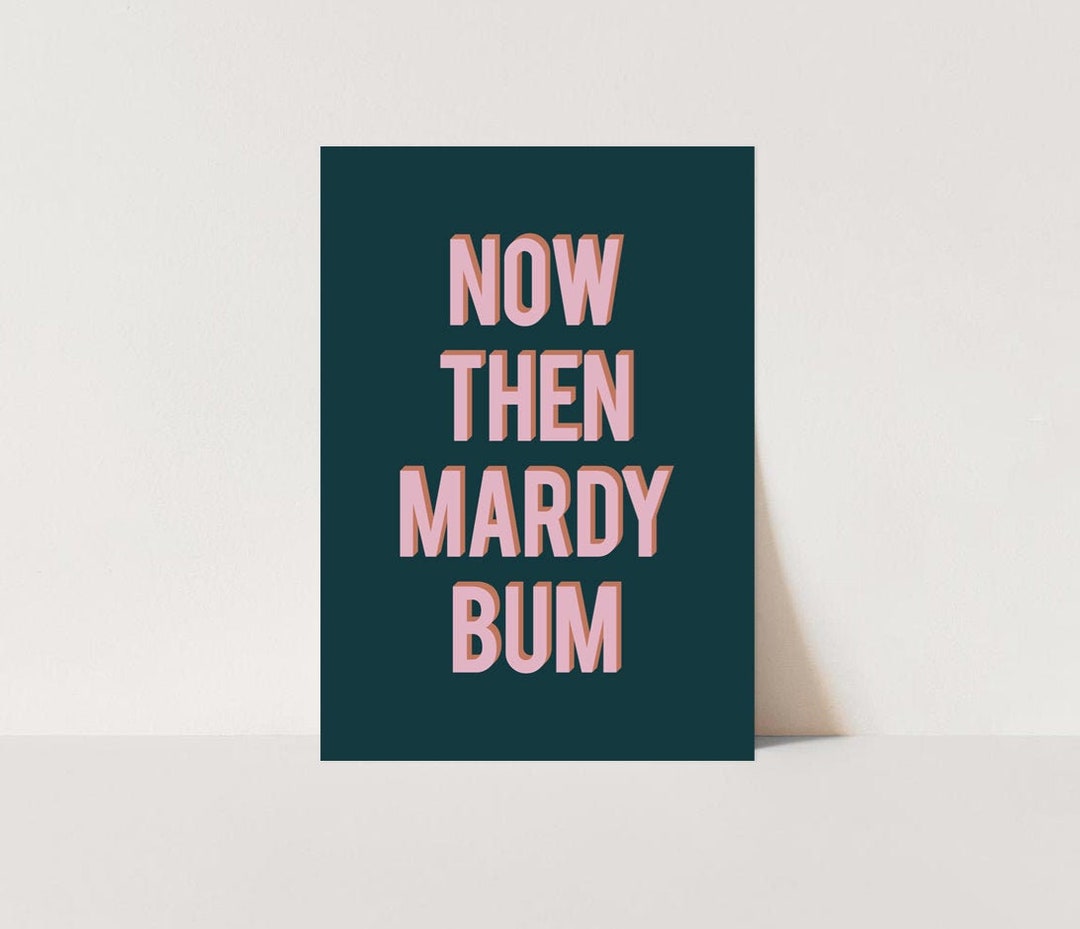 Now Then Mardy Bum Art Print - Etsy UK