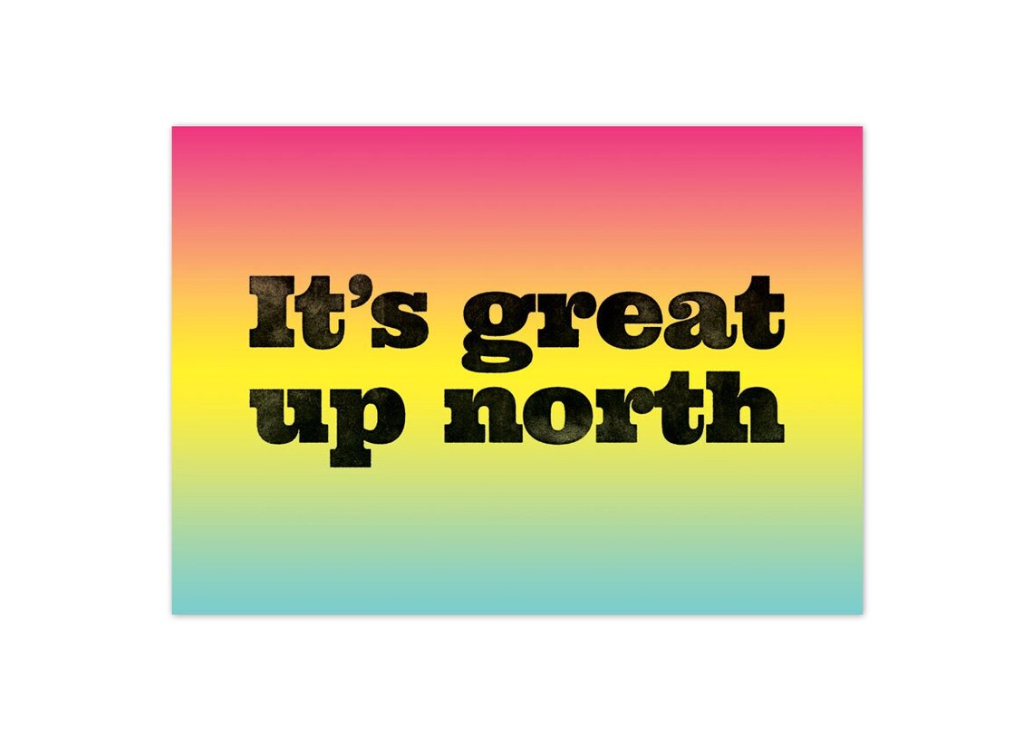 It's Great up North Art Print Eclectic Home Decor - Etsy