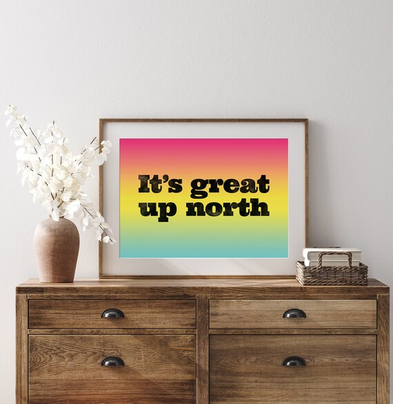 It's Great up North Art Print Eclectic Home Decor | Etsy