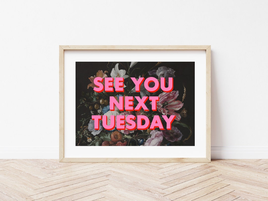 See You Next Tuesday Art Print Dark Floral Poster Eclectic - Etsy