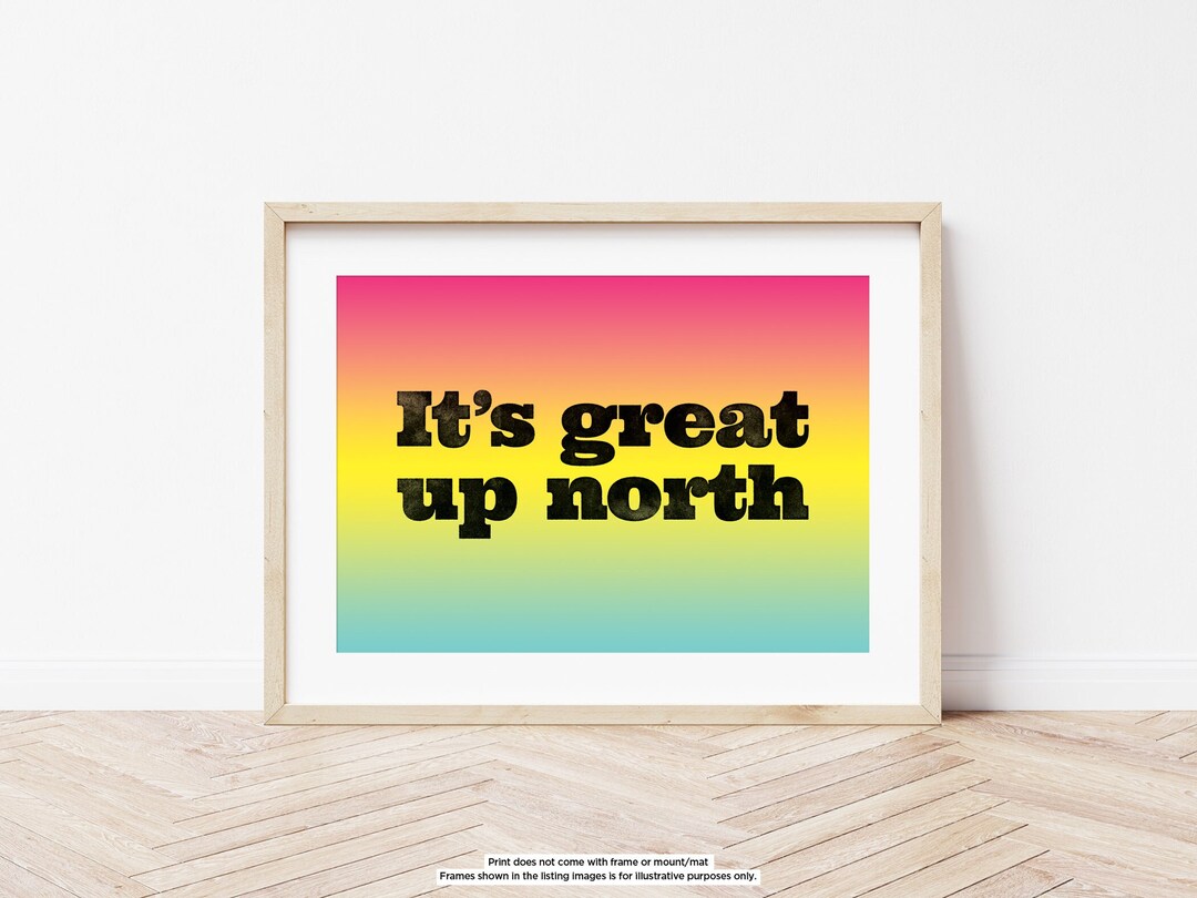 It's Great up North Art Print, Eclectic Home Decor, Northern Print ...