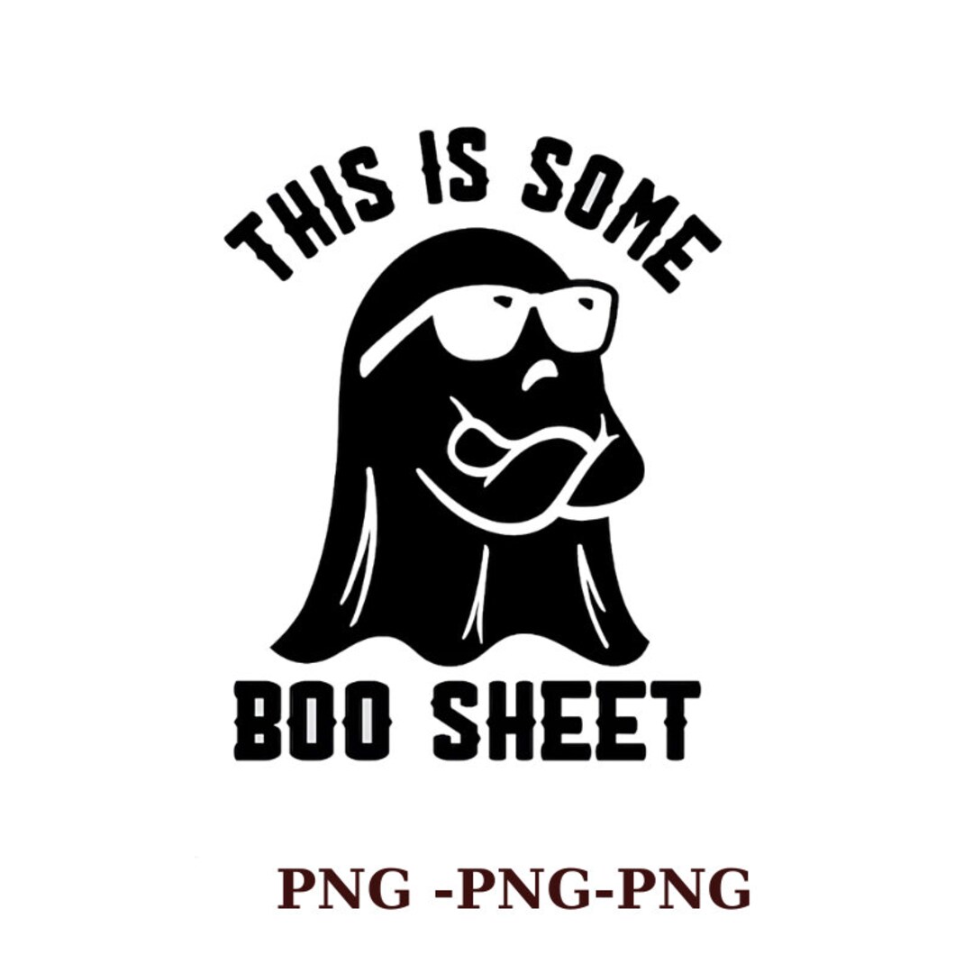 This is Some Boo Sheet PNG, Cute Ghost PNG, Funny Ghost Png, Funny ...