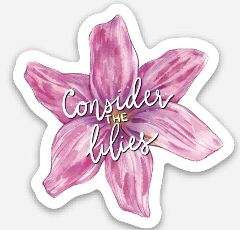 Consider the Lilies, Dye Cut Vinyl Sticker - Etsy