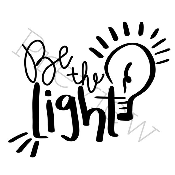 Be the Light PNG and SVG Cut File for Silhouette and Cricut - Etsy