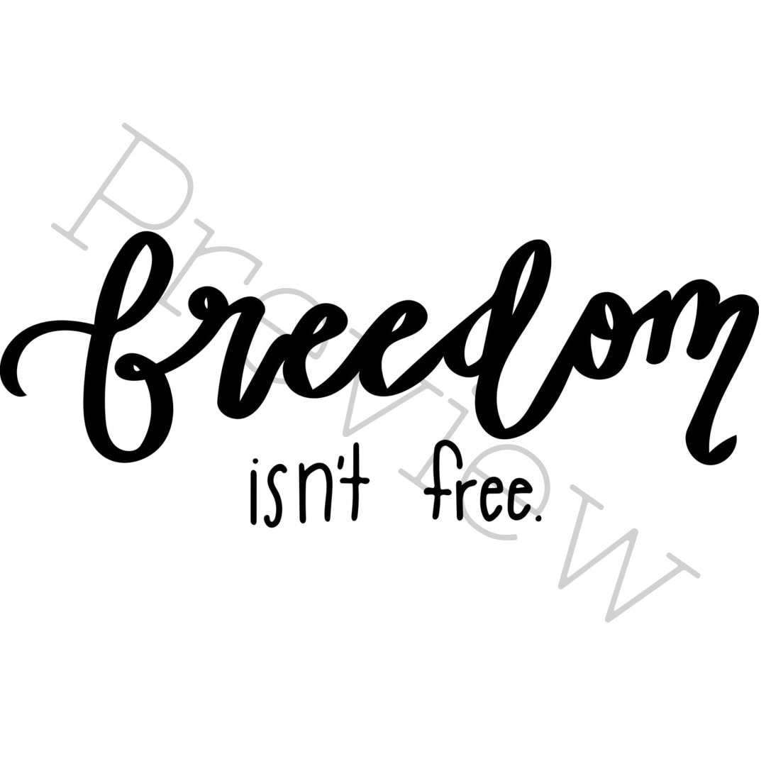 Freedom Isn't Free PNG and SVG Cut File for Silhouette and Cricut - Etsy