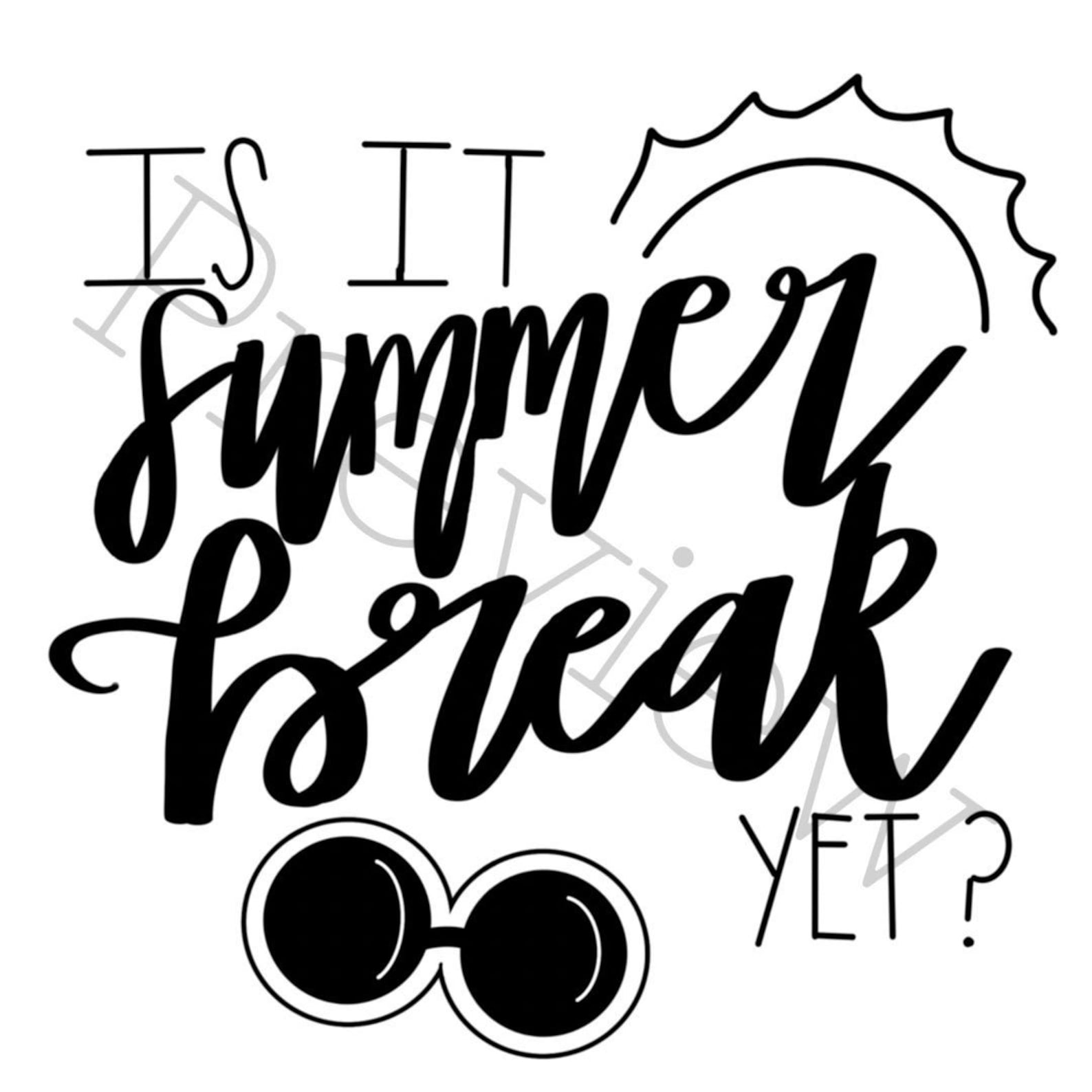 Is It Summer Break yet PNG and SVG Cut File for Silhouette and Cricut ...