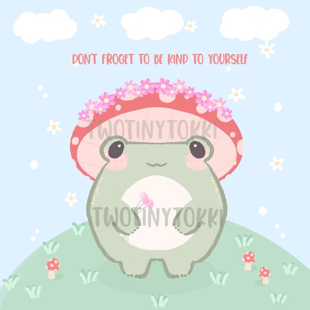 Don't FROGET to Be Kind to Yourself 5x5 Art Print, Cute Aesthetic Art ...