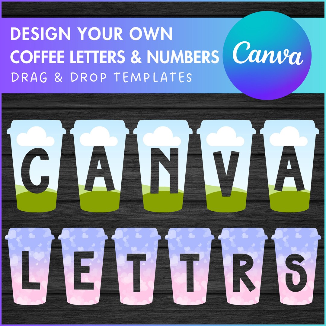 Design Your Own Coffee Letters on Canva, to Go Coffee Cup Canva ...