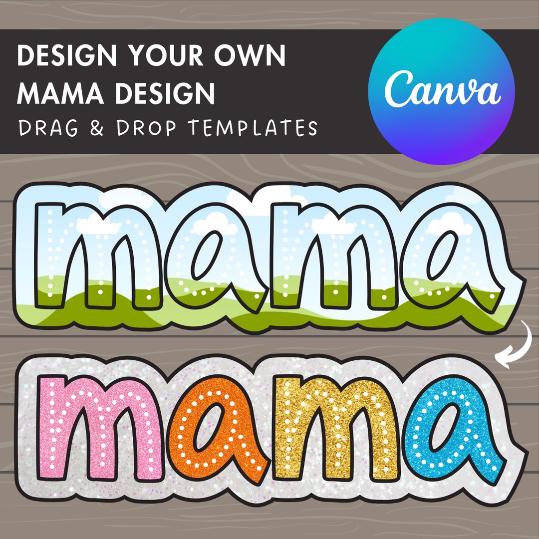 Design Your Own Mama Design, Mom Design Template, Drag and Drop Canva ...