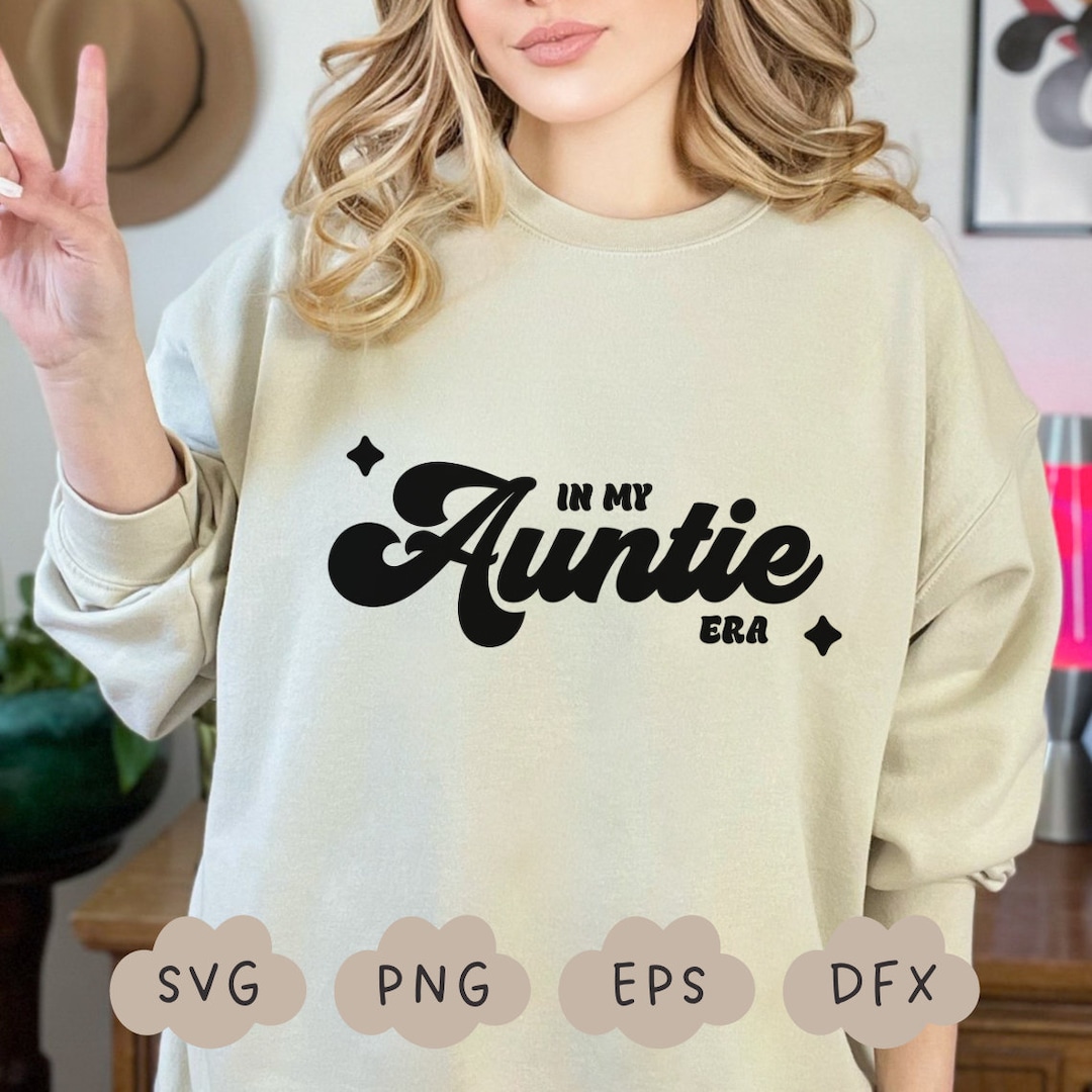In My Auntie Era Svg, Funny Aunt Svg, Auntie Shirt Design, Sublimation ...
