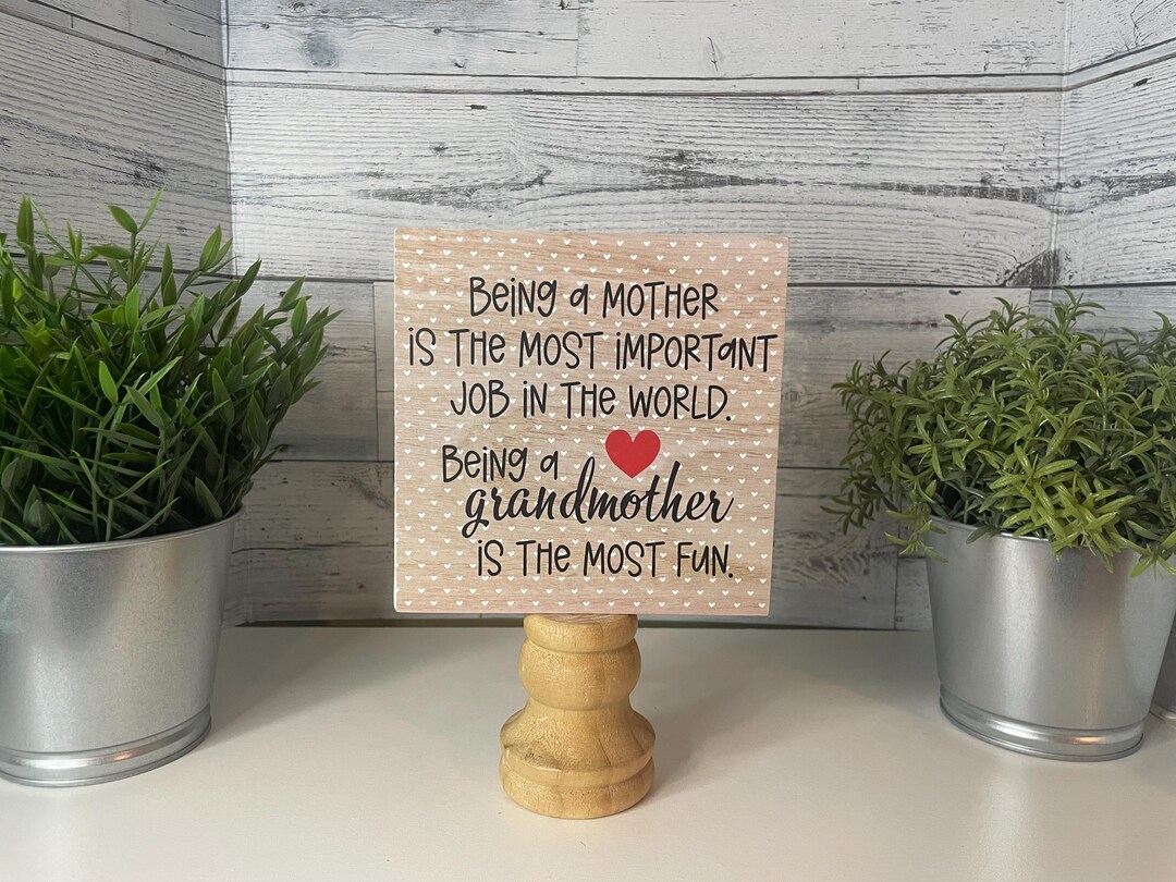 Grandmother Standing Sign, Being A Mother is the Most Important Job ...