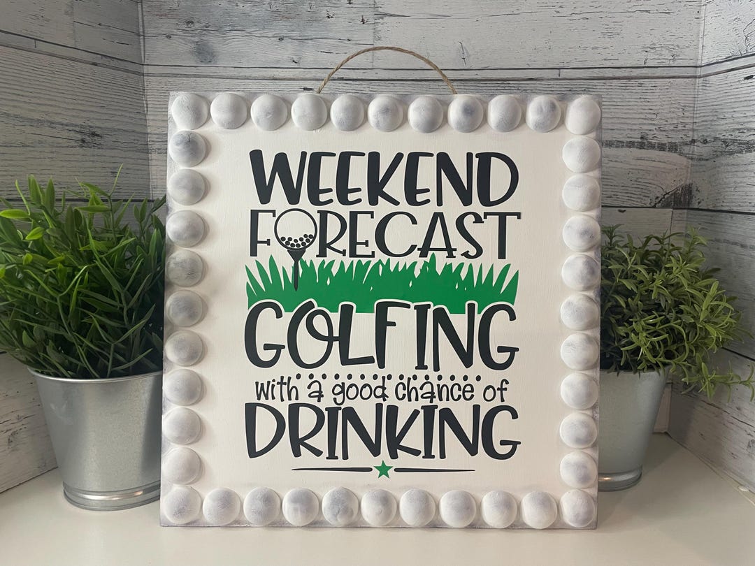 Weekend Forecast Golfing With A Good Chance of Drinking, Hanging Golfer ...