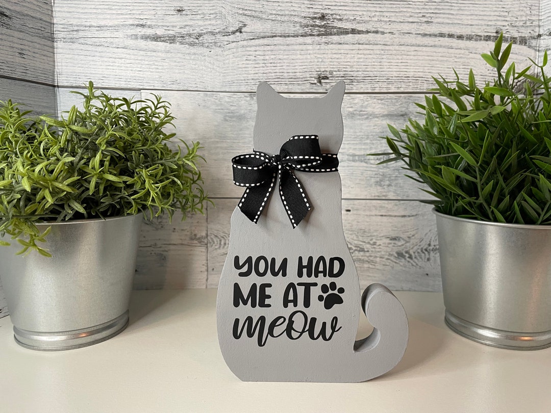 Standing Cat Cutout Sign, Cat Lover Shelf Sitter, You Had Me at Meow ...