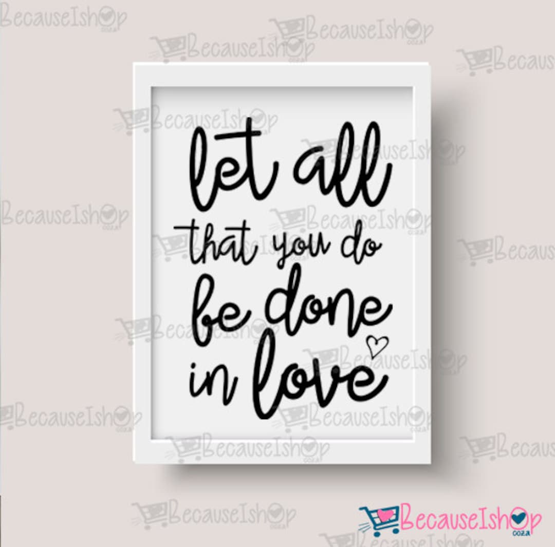 Let All You Do Be Done in Love, Wall Art, Print, Inspiration, Love ...