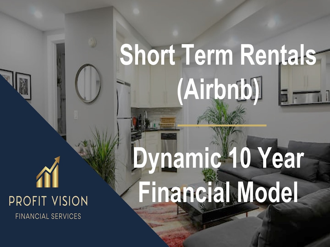 Short Term Rentals (airbnb) Financial Model - Dynamic 10 Year Forecast ...