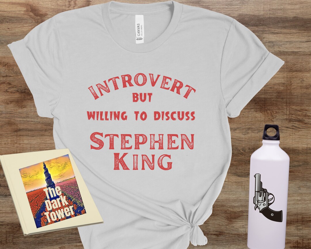 Stephen King Short Sleeve Tee, Introvert but Willing to Discuss Stephen ...