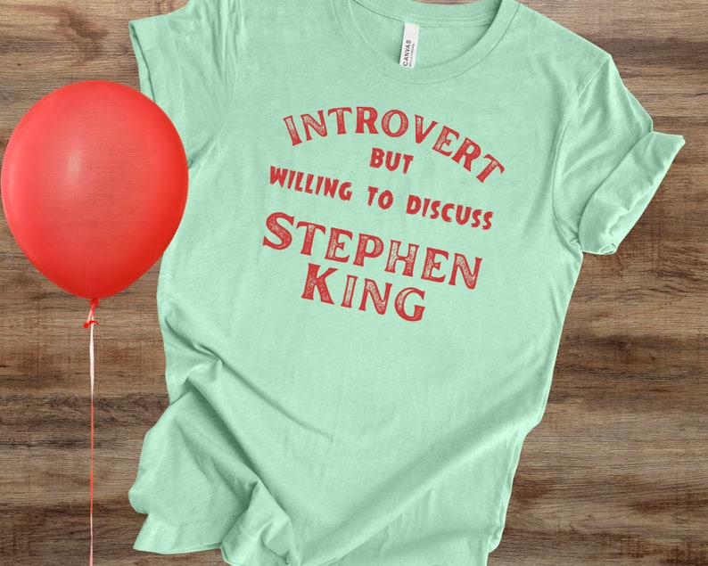 Stephen King Short Sleeve Tee, Introvert but Willing to Discuss Stephen ...