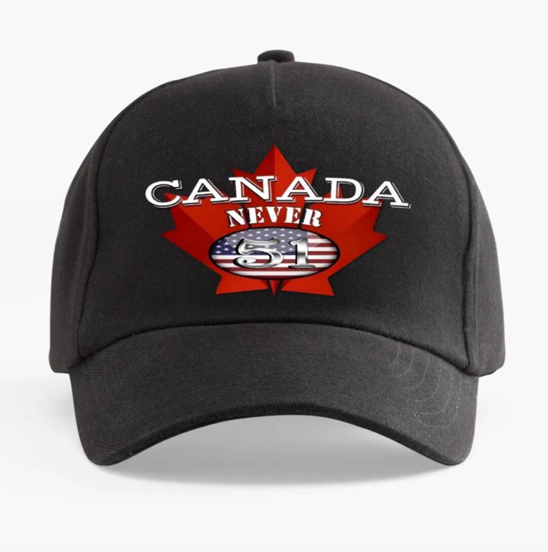Canada 51st State Hat, Never 51 Hat, 51st State Canada Hat, Canada is ...