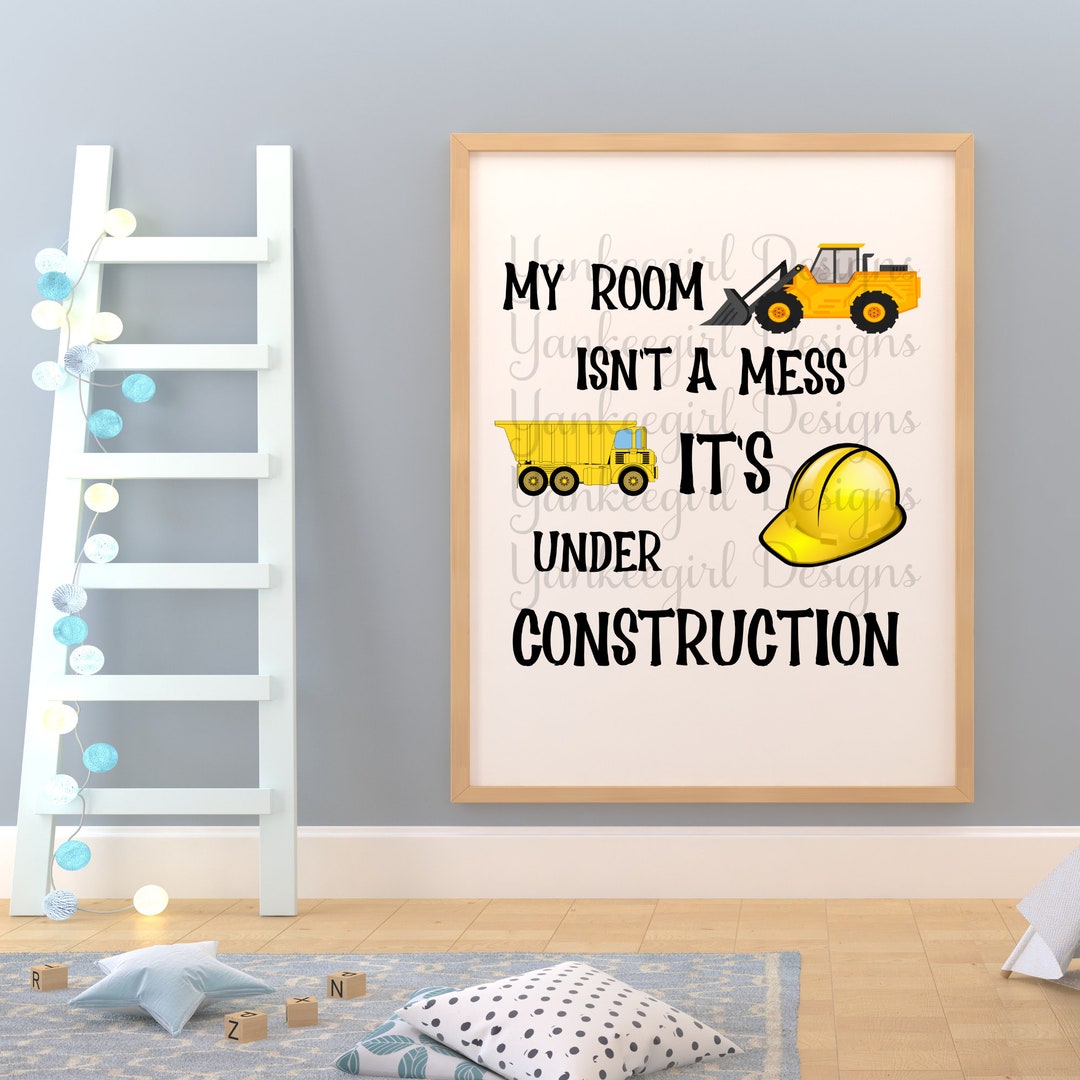 My Room Isn't A Mess It's Under Construction HI-RES - Etsy