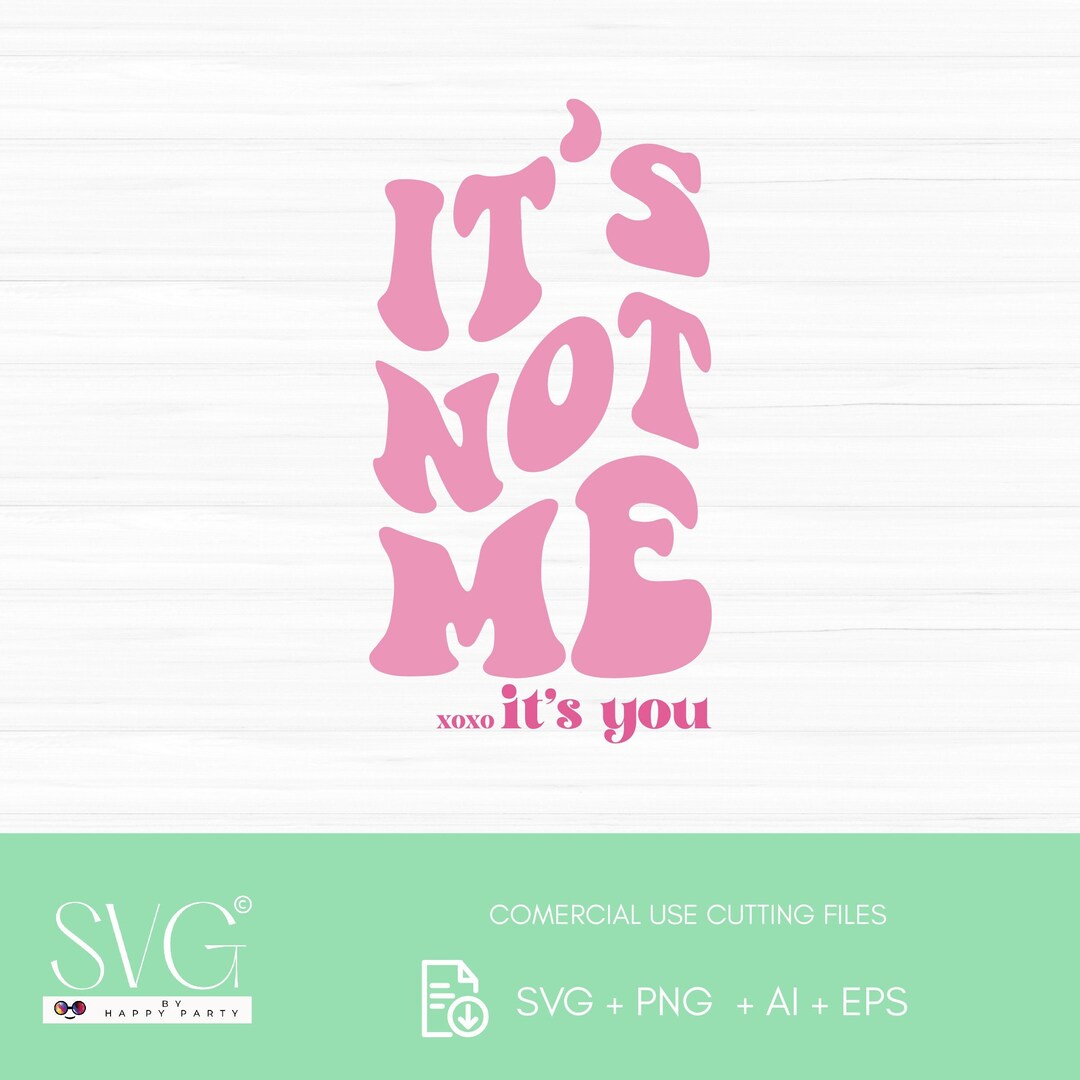 It's Not Me It's You Svg | Valentines Png | Valentines Sublimation ...