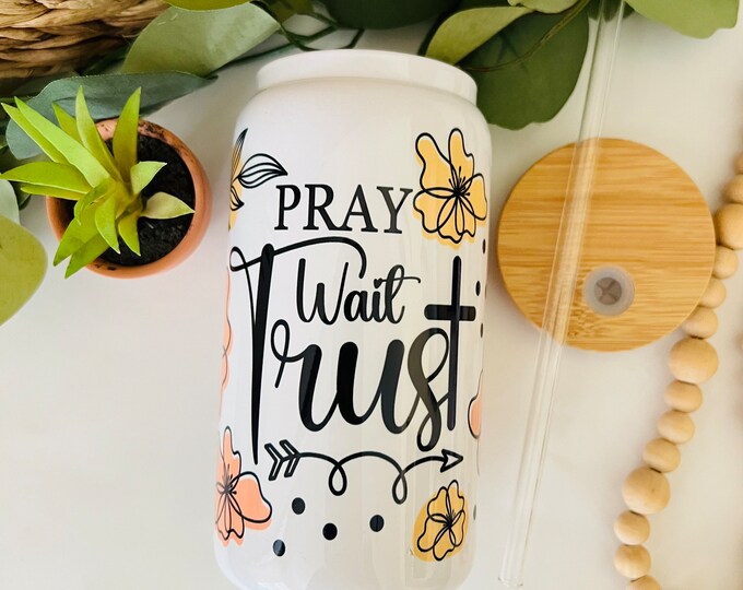 Pray Wait Trust Glass Can, Christian Cup for Women, Religious Gift for ...