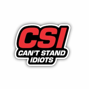 CSI Can't Stand Idiots, Hard Hat, Laptop, Water Bottle, Cooler, Funny ...