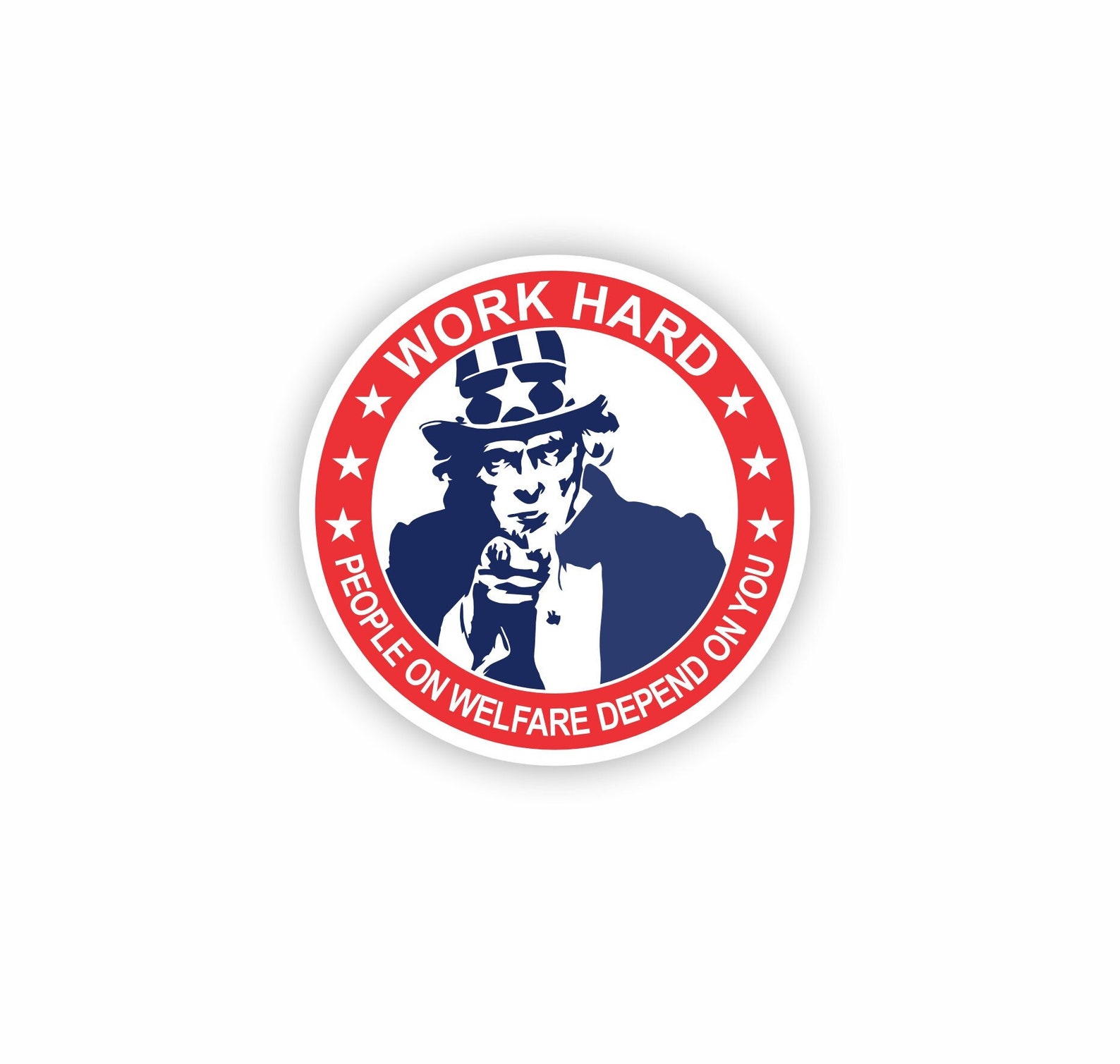 Work Hard People on Welfare Depend on You, Uncle Sam, Hard Hat, Laptop ...