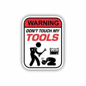 Warning Don't Touch My Tools Sticker, Funny Decal - Etsy