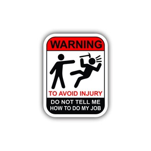 Funny Hard Hat Sticker, Warning Do Not Tell Me How to Do My Job - Etsy