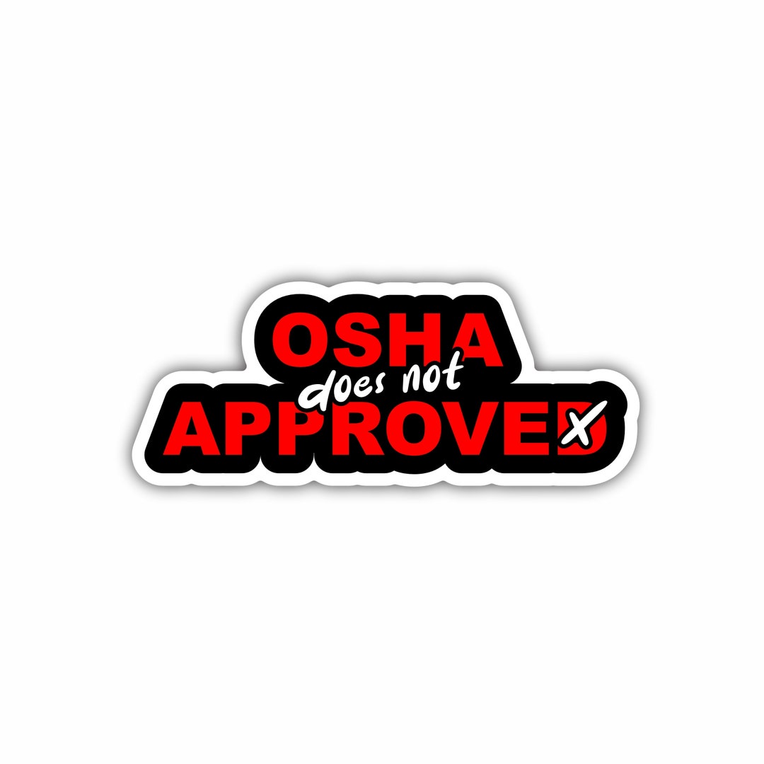 Osha Does Not Approve, Hard Hat, Laptop, Water Bottle, Cooler, Funny, Sticker Decal ,cute ,vinyl ...
