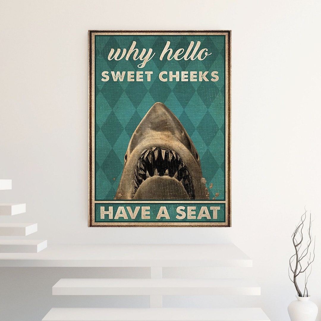 Unframed Funny Shark Why Hello Sweet Cheeks Have A Seat Poster, Sharks ...