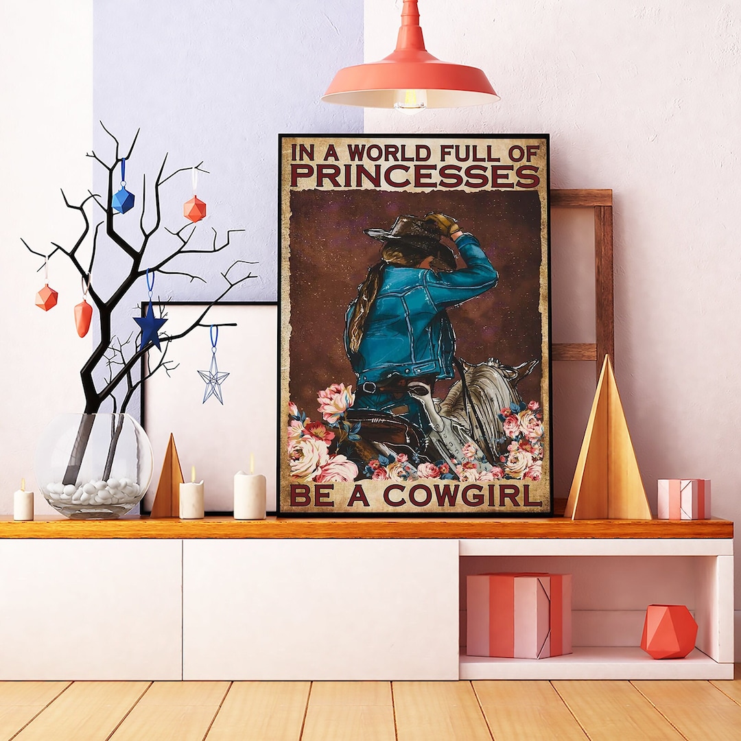 In A World Full of Princesses Be A Cowgirl Vintage Poster, Horse Riding ...