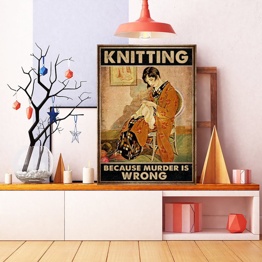 Girl Knitting Wall Art, Knitting Because Murder is Wrong Poster ...