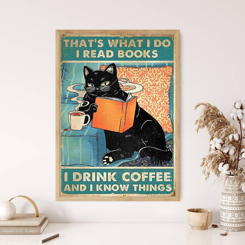 That's What I Do I Read Books I Drink Coffee and I Know Things Poster ...