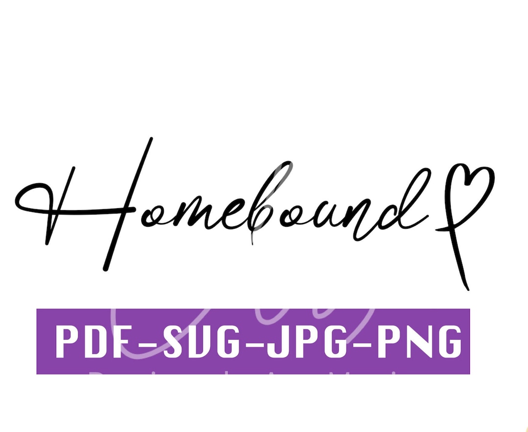 HOMEBOUND Svg, Svg for Shirts, Svg for Mugs, Instant Download, Home SVG ...
