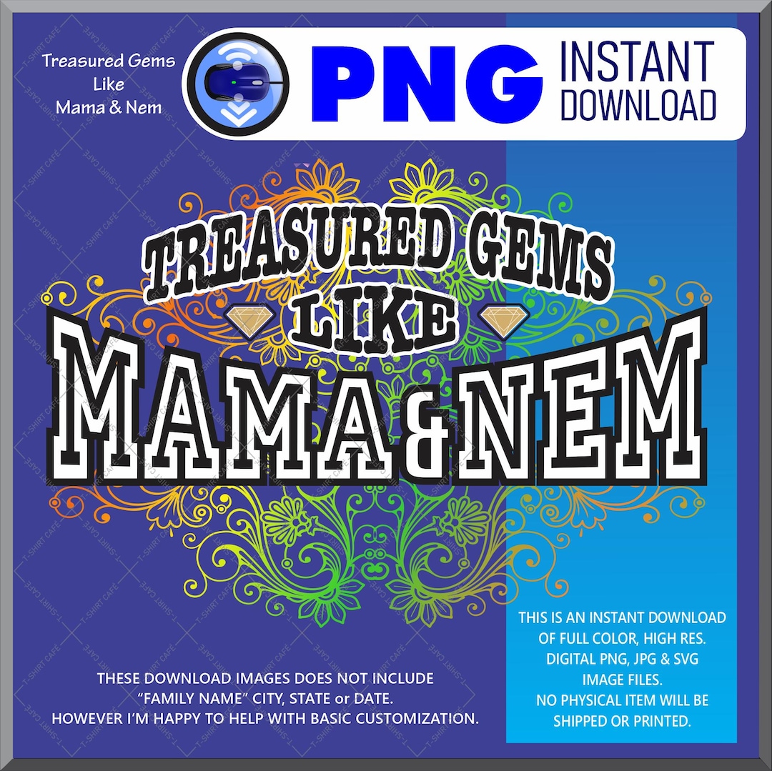 Mama & Nem Like Treasured Gems. PNG Image Instant Download. - Etsy