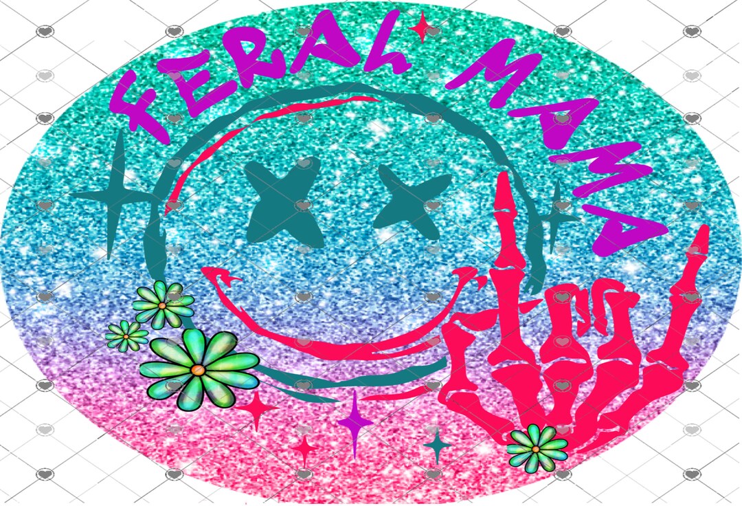 Feral Mama, Smiley Face, Skeleton Hand, Glitter Effects Design, Funny ...