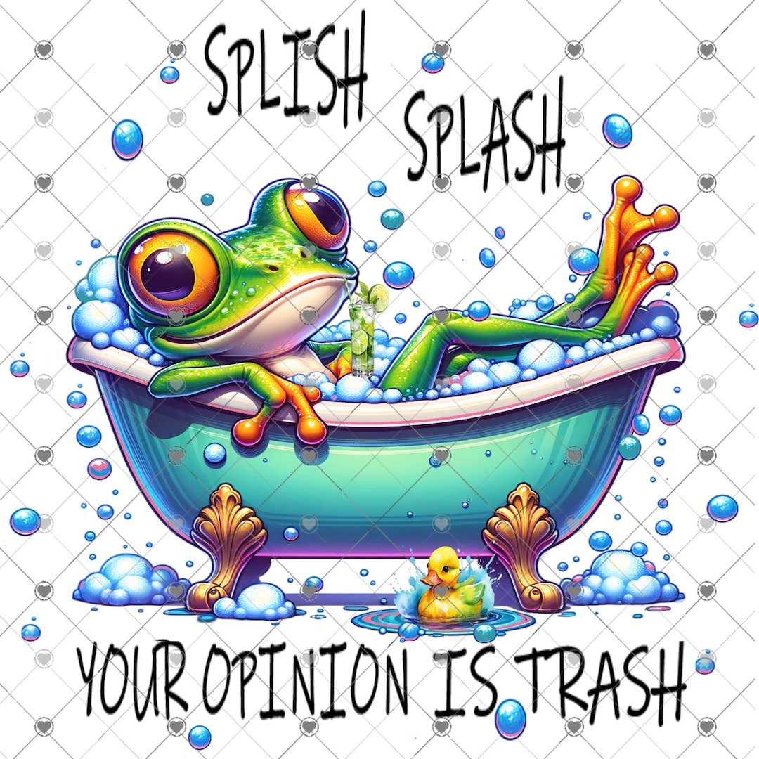 Splish Splash Your Opinion is Trash, Frog in Bathtub, Funny Shirt ...