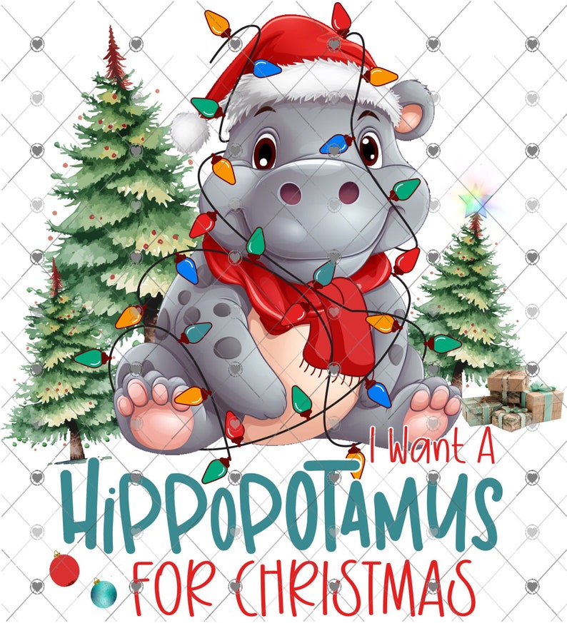 I Want a Hippopotamus for Christmas, Cute Hippo, Sublimation Transfer ...