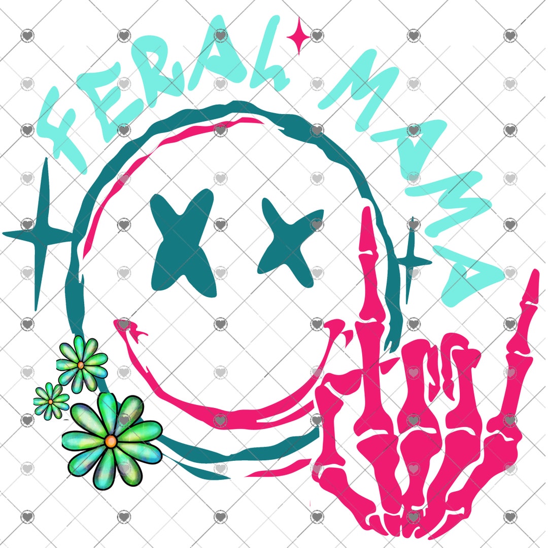 Feral Mama, Smiley Face, Skeleton Hand, Colorful, Digital Design, Funny ...