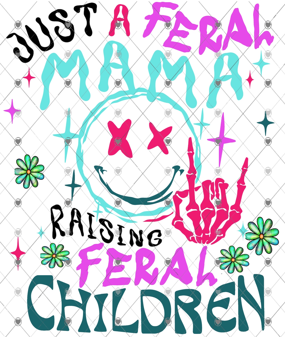 Feral Mama Raising Feral Children. Smiley Face, Skeleton Hand, Colorful ...