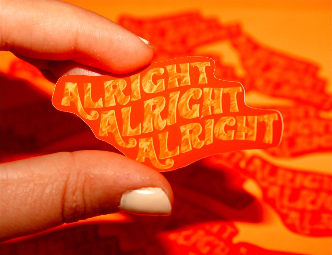 Alright Alright Alright Sticker | Matthew Mcconaughey Sticker | Orange ...